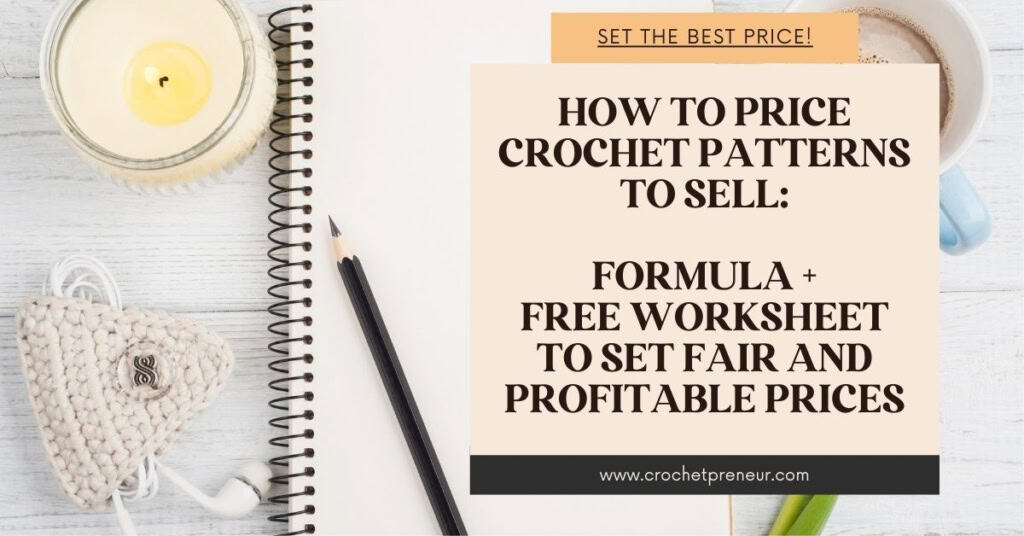 How to Sell Crochet Patterns at the Best Price: A Guide for Designers